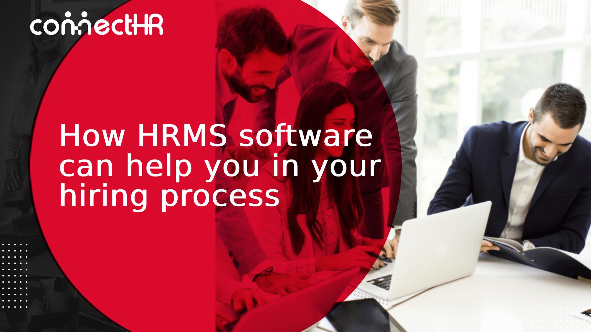 How HRMS software can help you in your hiring process - ConnectHR